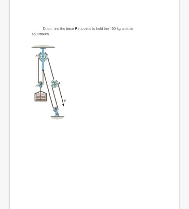 Solved Determine the force P required to hold the 150−kg | Chegg.com