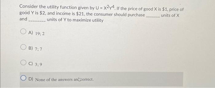 Solved Consider the utility function given by U=X2Y4. If the | Chegg.com