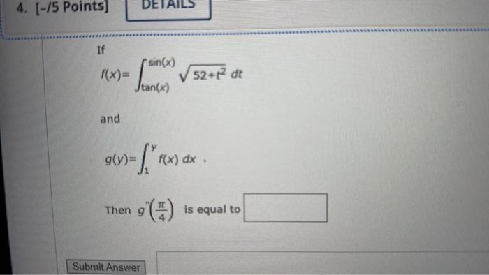 Solved f(x)=∫tan(x)sin(x)52+t2dt and g(y)=∫1yf(x)dx Then | Chegg.com