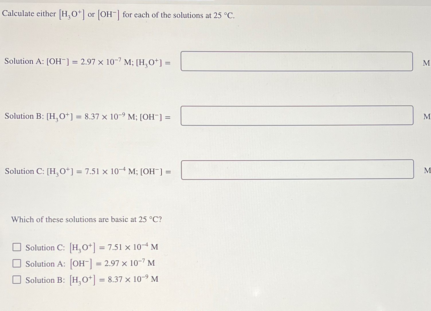 Solved Calculate either H3O+or OH-for each of the solutions | Chegg.com