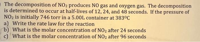 Solved The decomposition of NO2 produces NO gas and oxygen | Chegg.com