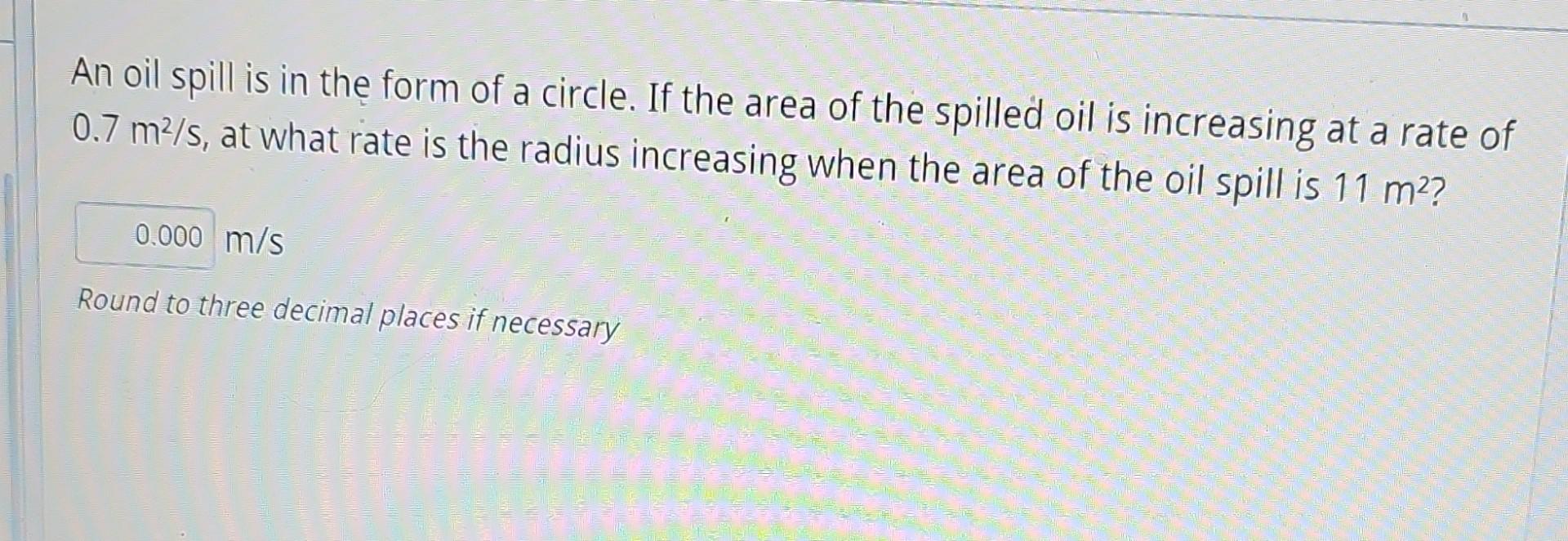 Solved An oil spill is in the form of a circle. If the area | Chegg.com