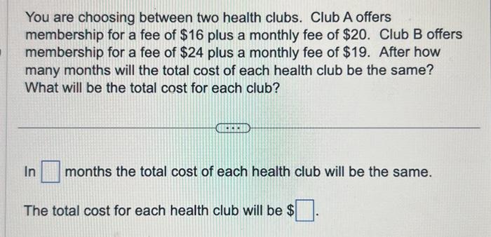 Solved You are choosing between two health clubs. Club A | Chegg.com