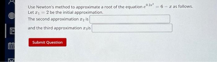 Solved Use Newton's method to approximate a root of the | Chegg.com