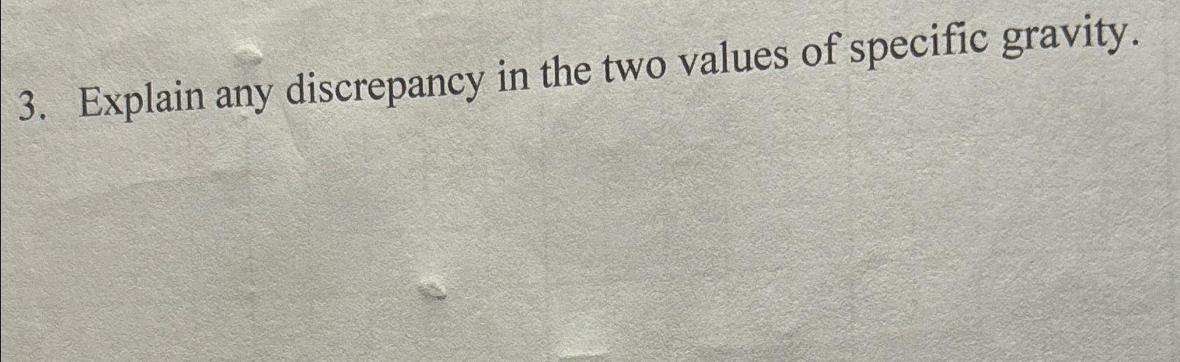 Solved Explain any discrepancy in the two values of specific | Chegg.com