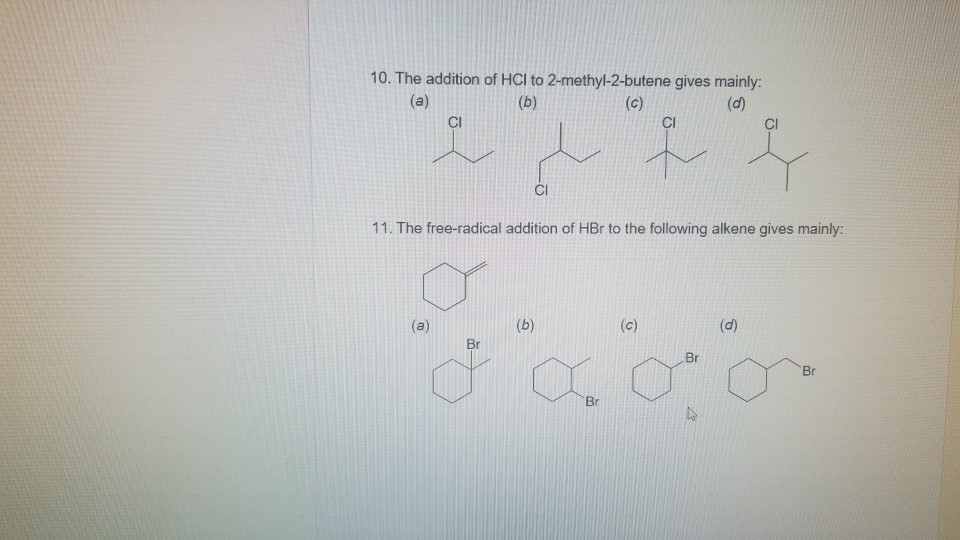 Solved 10. The addition of HCl to 2-methyl-2-butene gives | Chegg.com