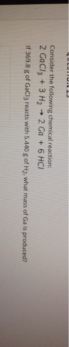 Solved Consider the following chemical reaction: 2 CaCl3 + 3 | Chegg.com