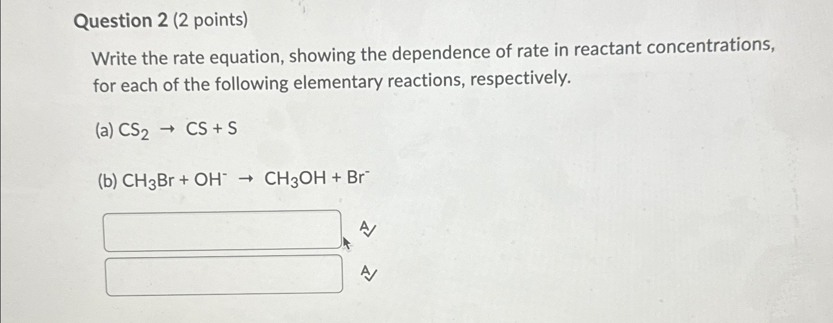 Solved Question 2 (2 ﻿points)Write the rate equation, | Chegg.com