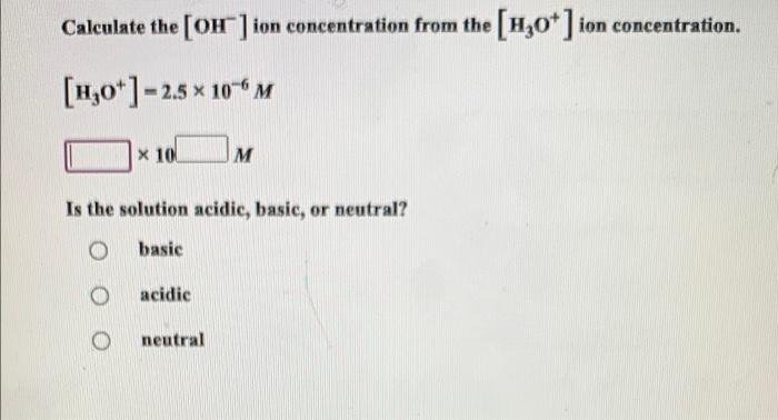 Solved Calculate the H2O+ ion concentration from the OH ion | Chegg.com