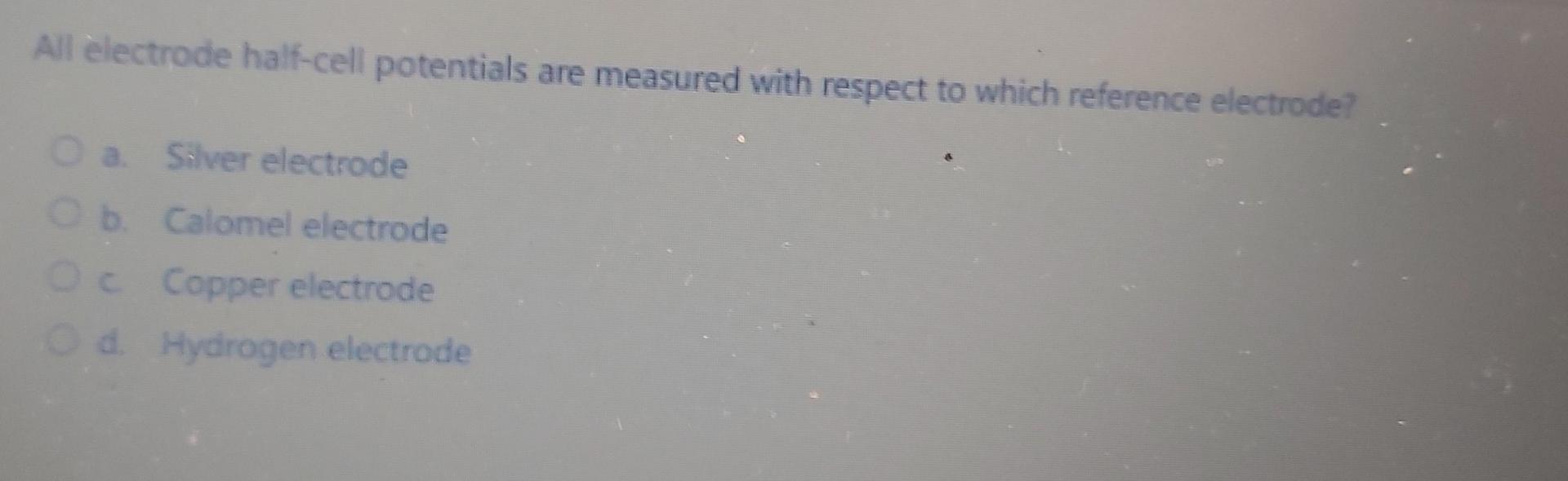 Solved All electrode half-cell potentials are measured with | Chegg.com