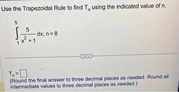 Solved Use the Trapezoidal Rule to find Tn using the | Chegg.com