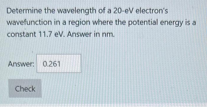 Solved Determine the wavelength of a 20−eV electron's | Chegg.com