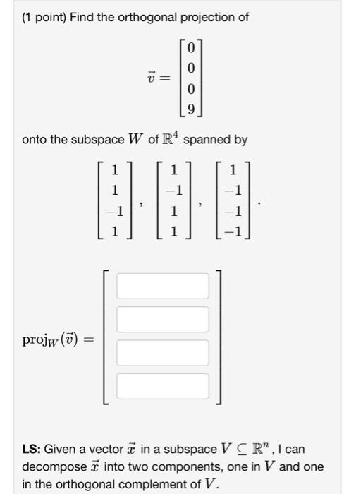 Solved (1 point) Find the orthogonal projection of | Chegg.com
