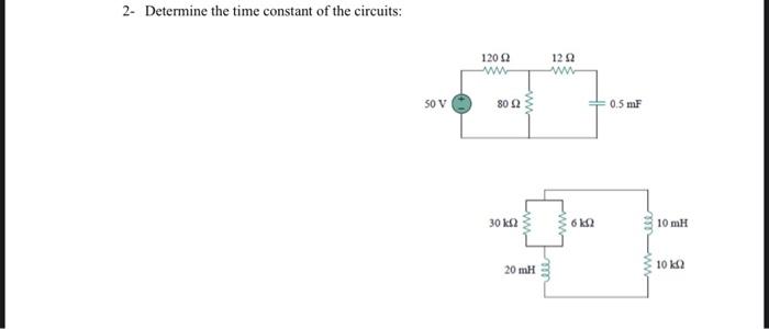 Solved 2- Determine the time constant of the circuits: | Chegg.com