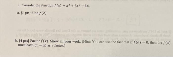 Solved 1. Consider the function f(x)=x3+7x2−36. a. [1 pts] | Chegg.com