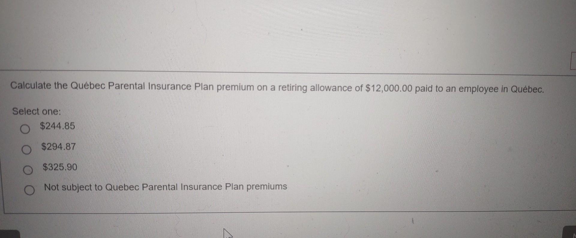 Solved Calculate the Québec Parental Insurance Plan premium | Chegg.com
