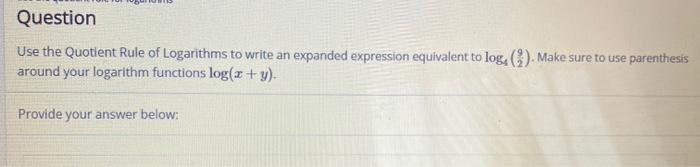 Solved Question Use the Quotient Rule of Logarithms to write | Chegg.com