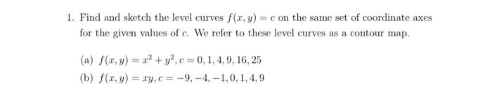 Solved 1. Find and sketch the level curves f(x,y) = c on the | Chegg.com