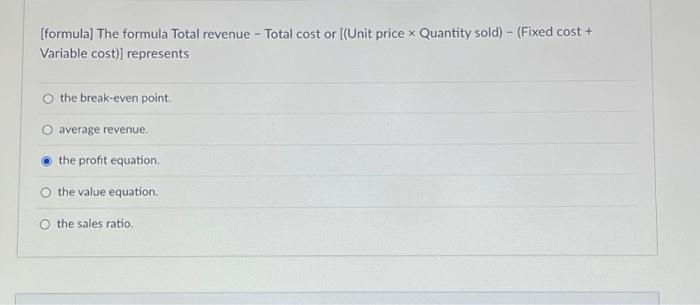 Solved [formula] The formula Total revenue - Total cost or | Chegg.com