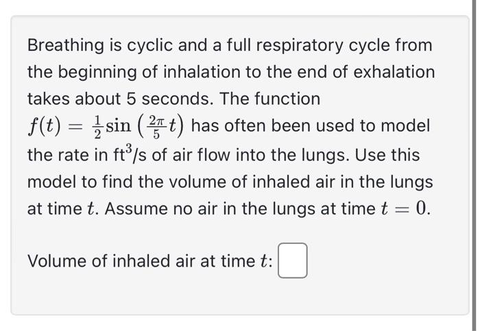 Solved Breathing is cyclic and a full respiratory cycle from | Chegg.com