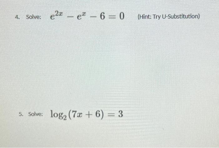 4. Solve: e2x−ex−6=0 (Hint: Try U-Substitution) 5. | Chegg.com