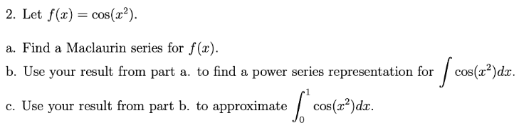Solved Let f(x)=cos(x2).a. ﻿Find a Maclaurin series for | Chegg.com
