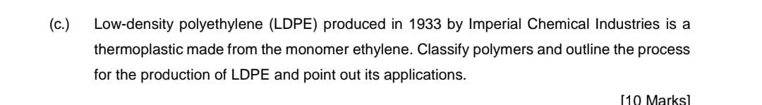 Solved Low-density polyethylene (LDPE) produced in 1933 by | Chegg.com