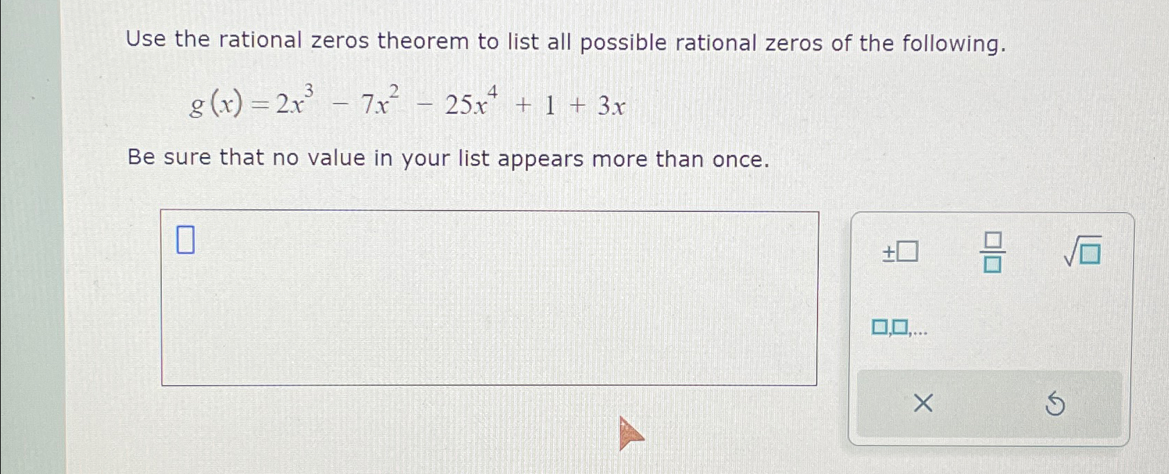 Solved Use the rational zeros theorem to list all possible | Chegg.com
