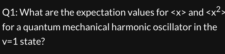 Solved Q1: What are the expectation values for (:x:) ﻿and | Chegg.com