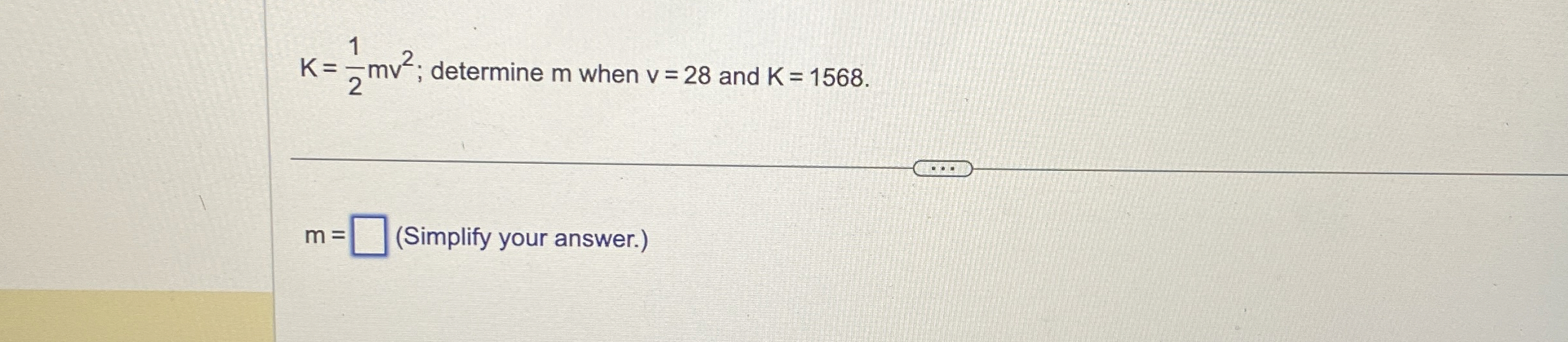 Solved K=12mv2; determine m ﻿when v=28 ﻿and | Chegg.com
