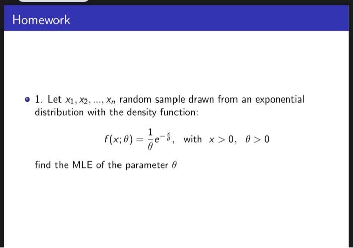 Solved Homework • 1. Let x1, x2,..., Xn random sample drawn | Chegg.com
