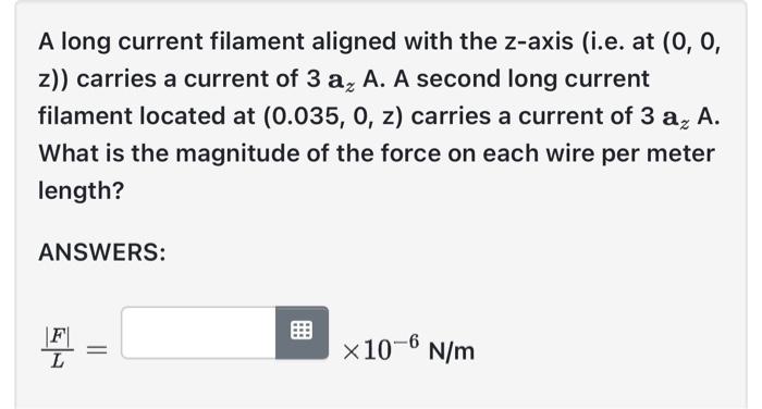 Solved A long current filament aligned with the z-axis (i.e. | Chegg.com