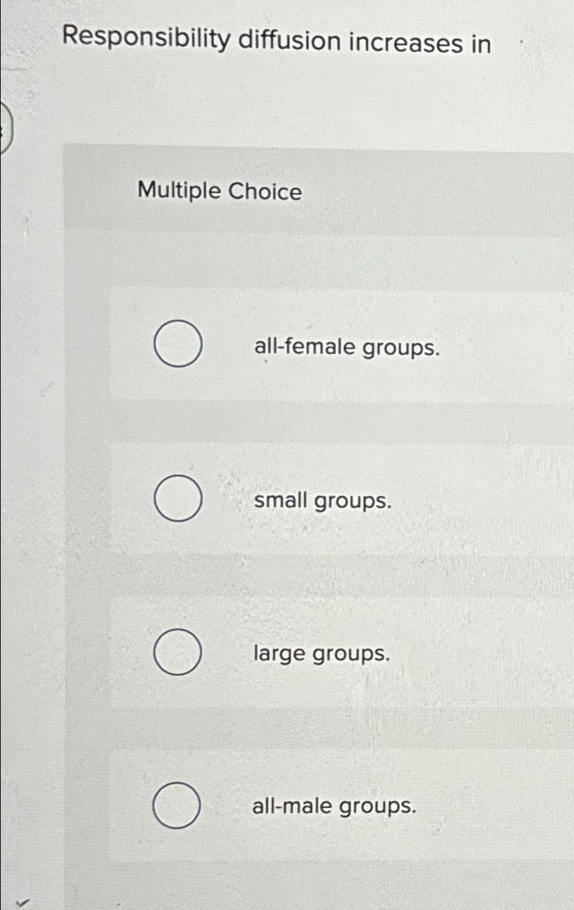 Solved Responsibility diffusion increases inMultiple | Chegg.com