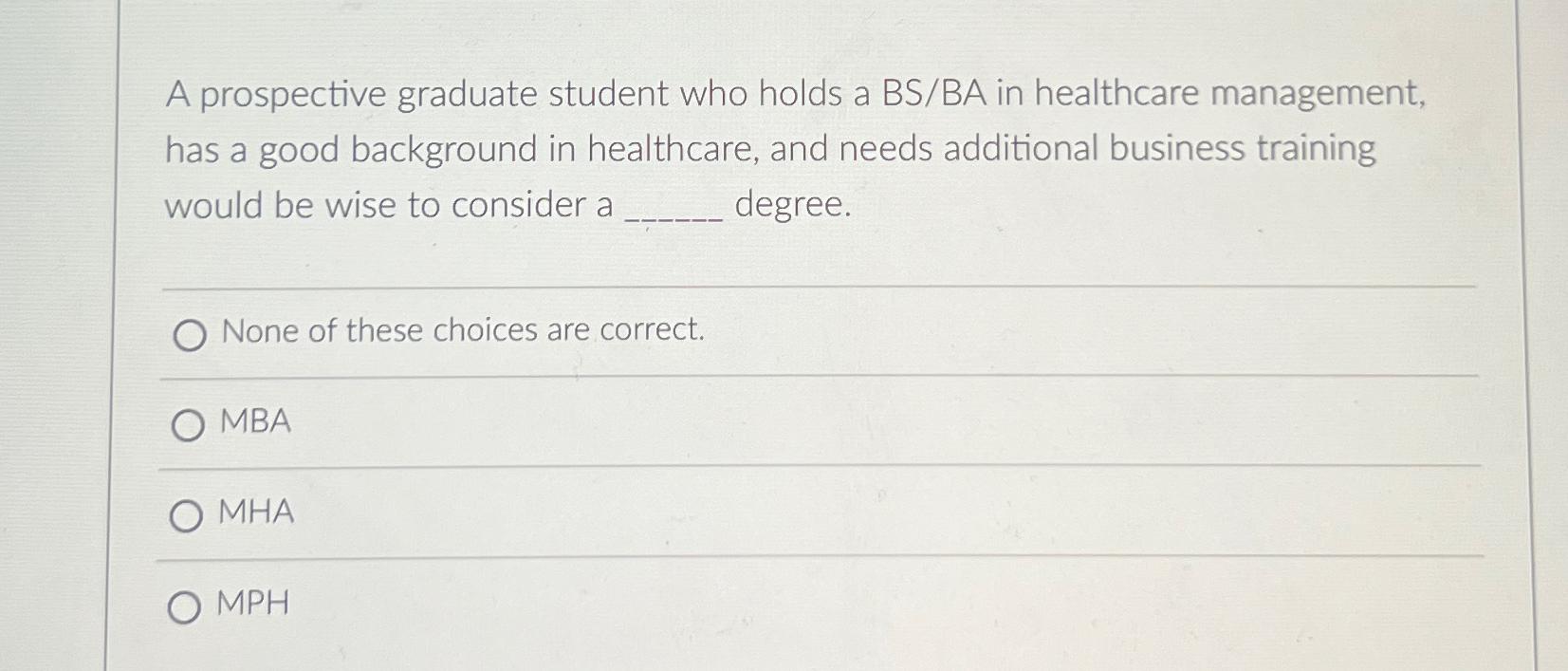 Solved A prospective graduate student who holds a BS/BA in | Chegg.com