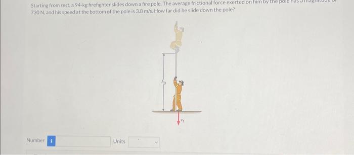 Solved Starting from rest, a 94-kg firefighter slides down a | Chegg.com
