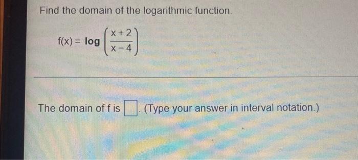 Solved Find the domain of the logarithmic function. x+2) | Chegg.com