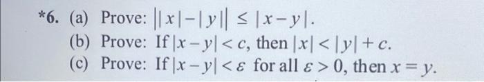 Solved *6. (a) Prove: ||x|-|y|| ≤ x-y|. (b) Prove: If x-y| | Chegg.com