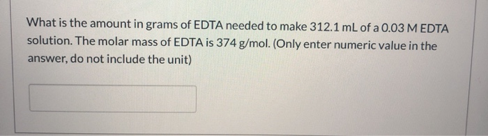 Solved What is the amount in grams of EDTA needed to make | Chegg.com