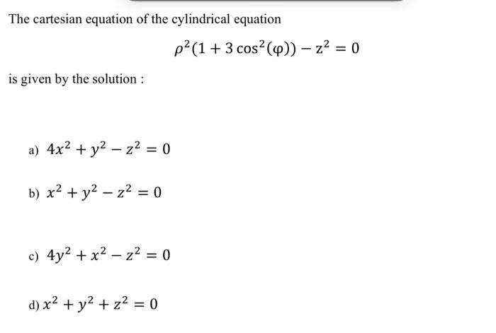 Solved The cartesian equation of the cylindrical equation | Chegg.com