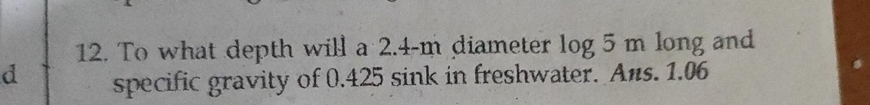 Solved To what depth will a 2.4-m ﻿diameter log5m ﻿long and | Chegg.com