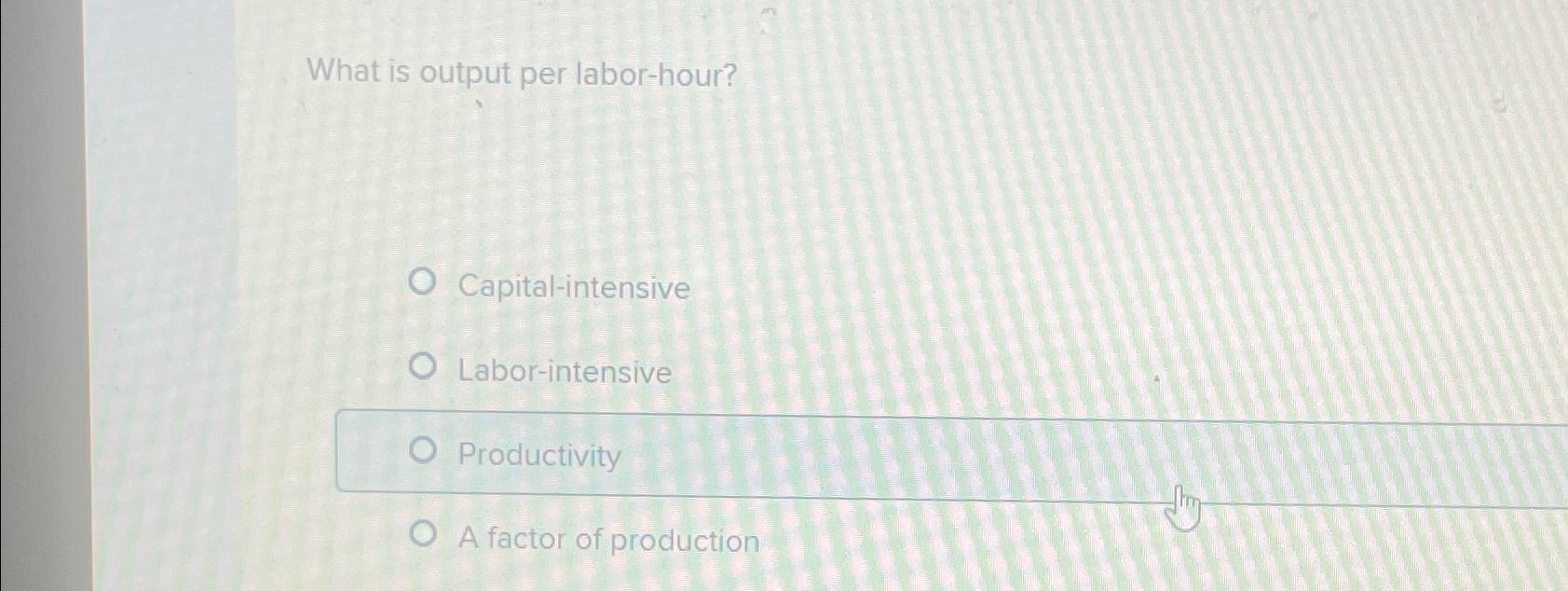 Solved What is output per | Chegg.com
