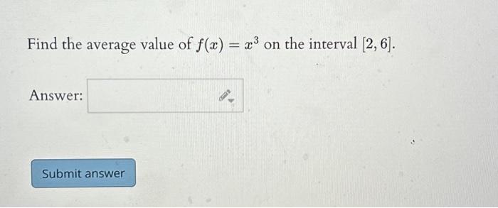 Solved Find the average value of f(x)=x3 on the interval | Chegg.com