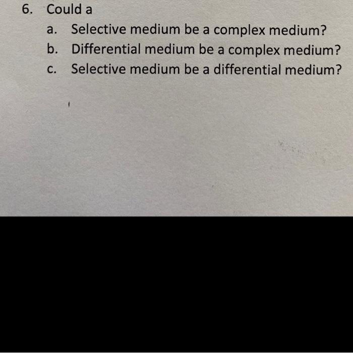 Solved 6. Could a a. Selective medium be a complex medium? | Chegg.com