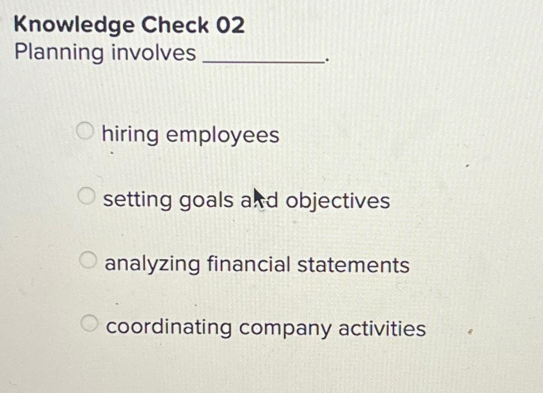 Solved Knowledge Check 02Planning involveshiring | Chegg.com