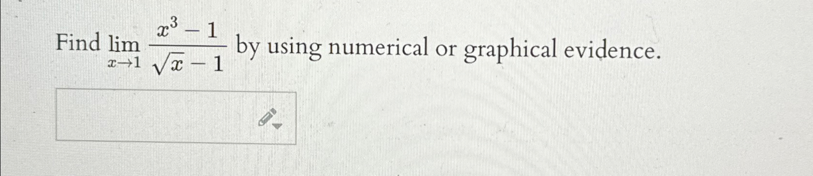 Solved Find limx→1x3-1x2-1 ﻿by using numerical or graphical | Chegg.com
