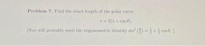 Solved Problem 7. Find the exact length of the polar curve | Chegg.com