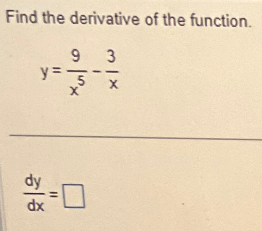 Solved Find the derivative of the function.y=9x5-3xdydx= | Chegg.com