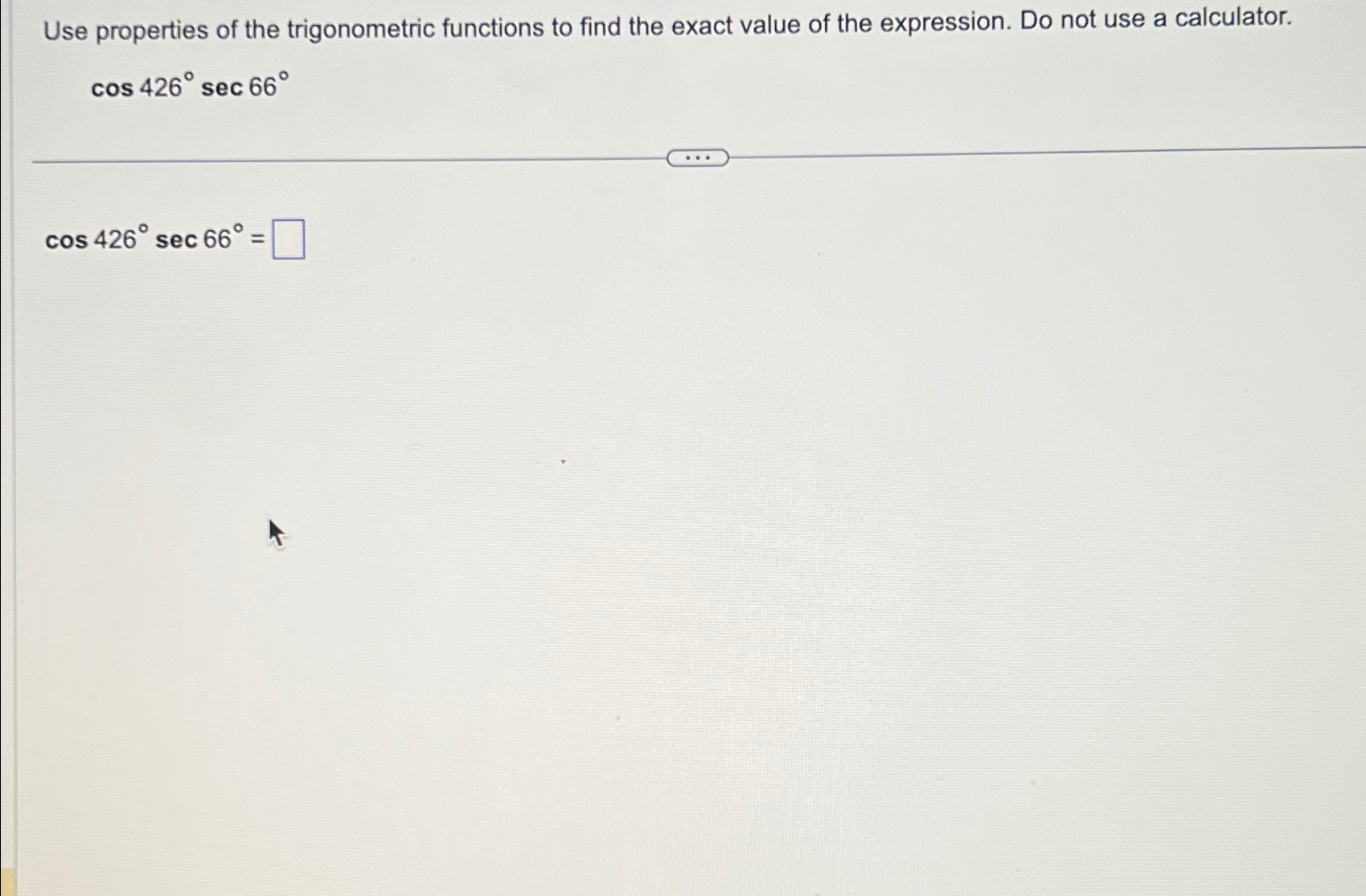 Solved Use properties of the trigonometric functions to find | Chegg.com