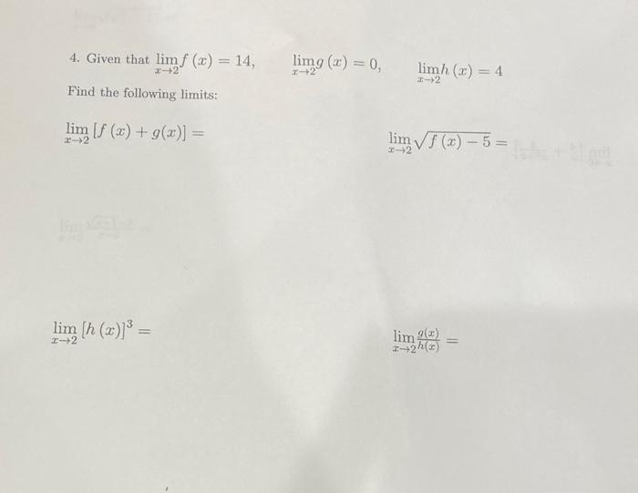 Solved 4. Given that limx→2f(x)=14,limx→2g(x)=0,limx→2h(x)=4 | Chegg.com Solved 4. Given that limx→2f(x)=14,limx→2g(x)=0,limx→2h(x)=4 | Chegg.com