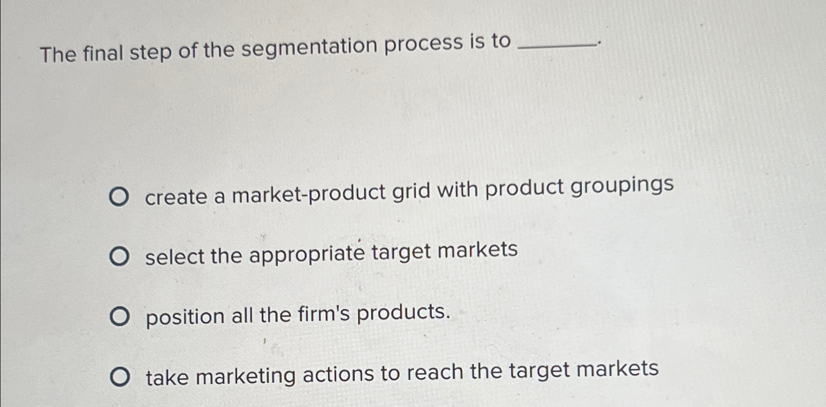 Solved The final step of the segmentation process is | Chegg.com